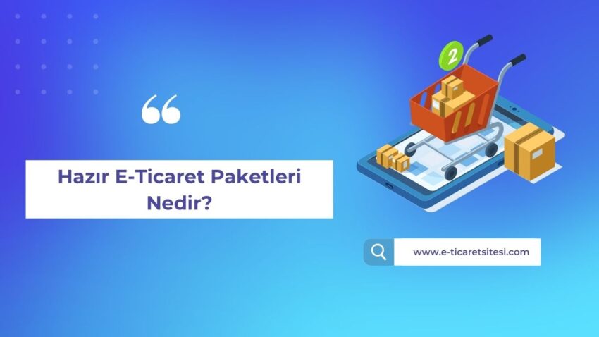 Hazır E-Ticaret Paketleri Nedir? - E-Ticaret Sitesi Hazır E-Ticaret Paketleri Nedir? - E-Ticaret Sitesi